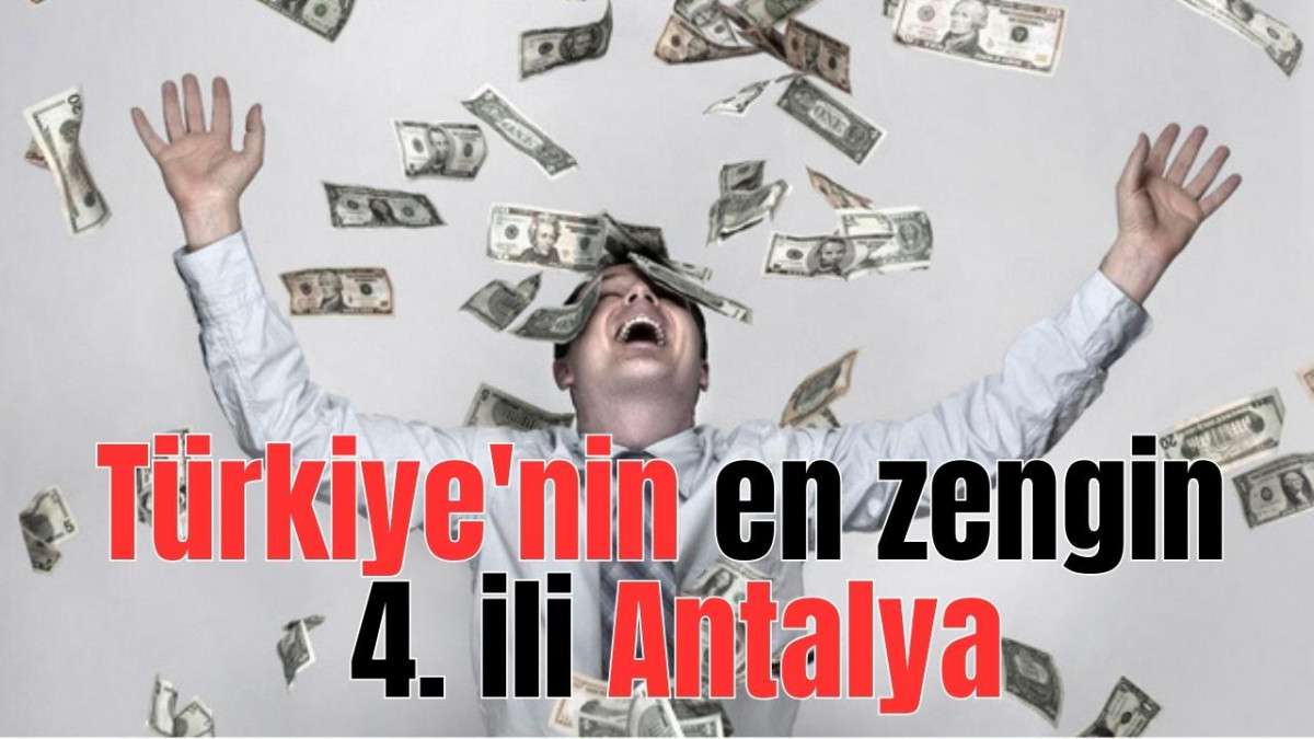 Türkiye'nin en zengin 4. ili Antalya